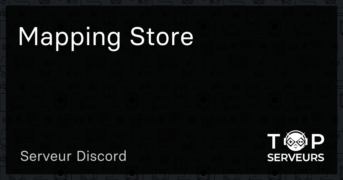 Mapping Store - Serveur Discord