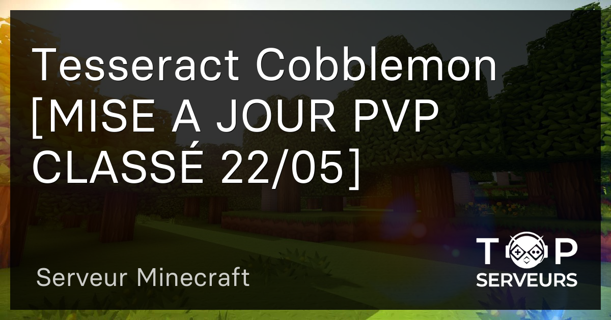 Tesseract Cobblemon [MISE A JOUR PVP CLASSÉ 22/05] - Serveur Minecraft