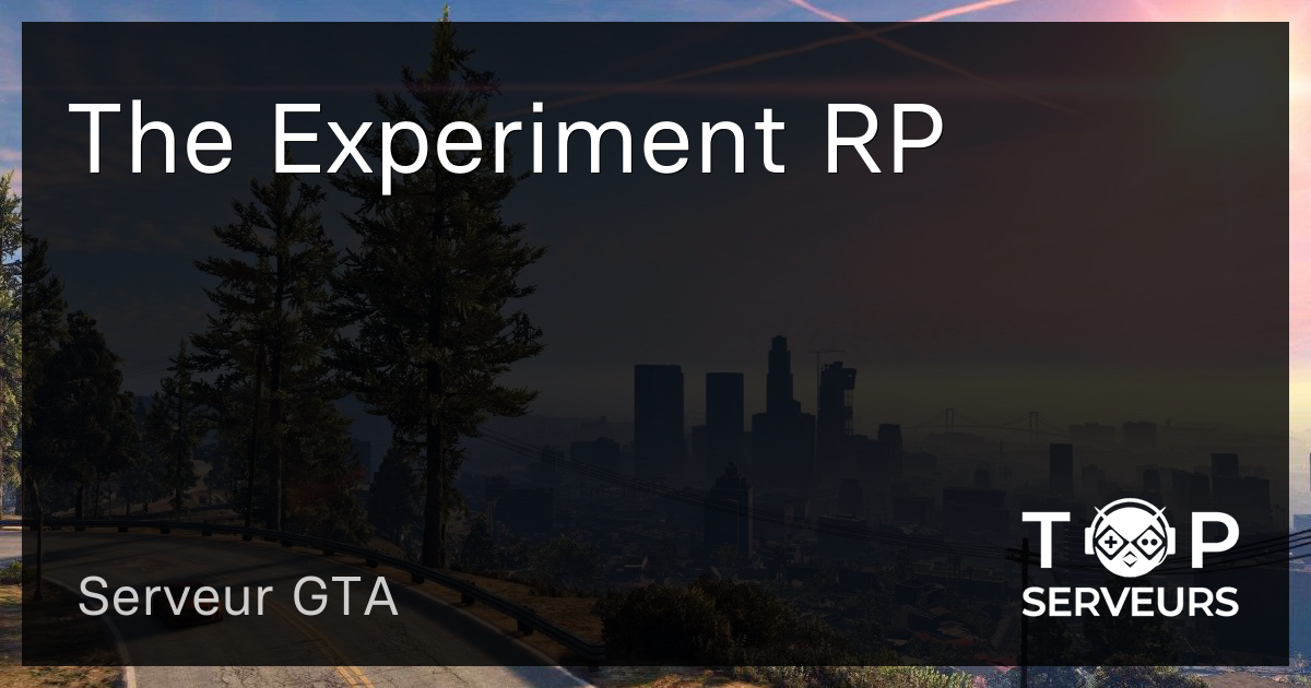 The Experiment RP - Serveur GTA