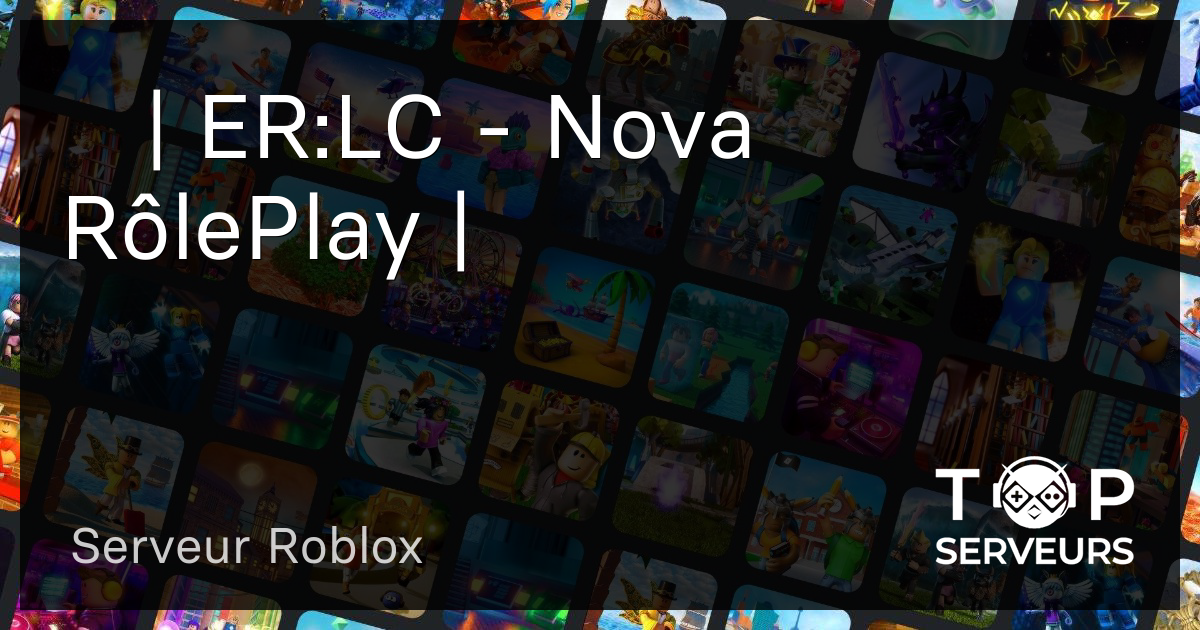 🎮| ER:LC - Nova RôlePlay | 🕙 - Serveur Roblox