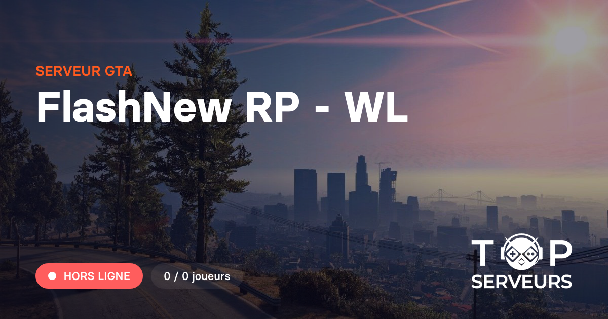 FlashNew RP - WL - Serveur GTA
