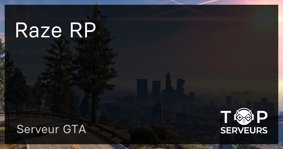 Raze RP - Serveur GTA