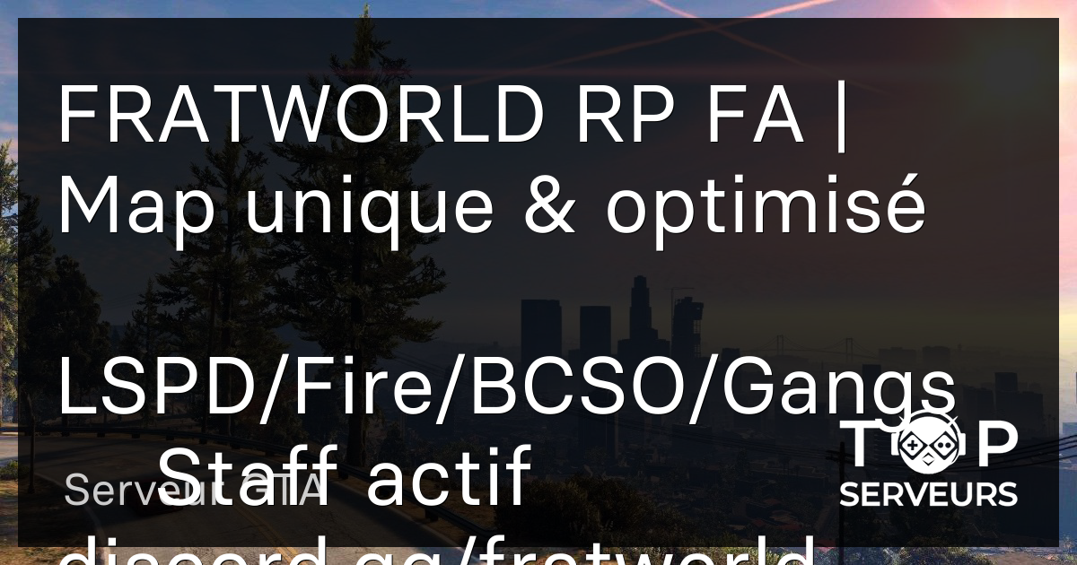 FRATWORLD RP FA | Map unique & optimisé LSPD/Fire/BCSO/Gangs Staff ...