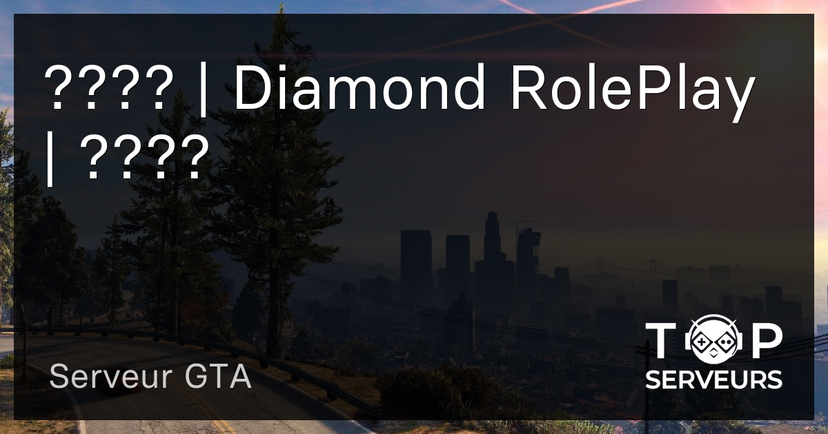 Diamond RolePlay | ???? - Serveur GTA