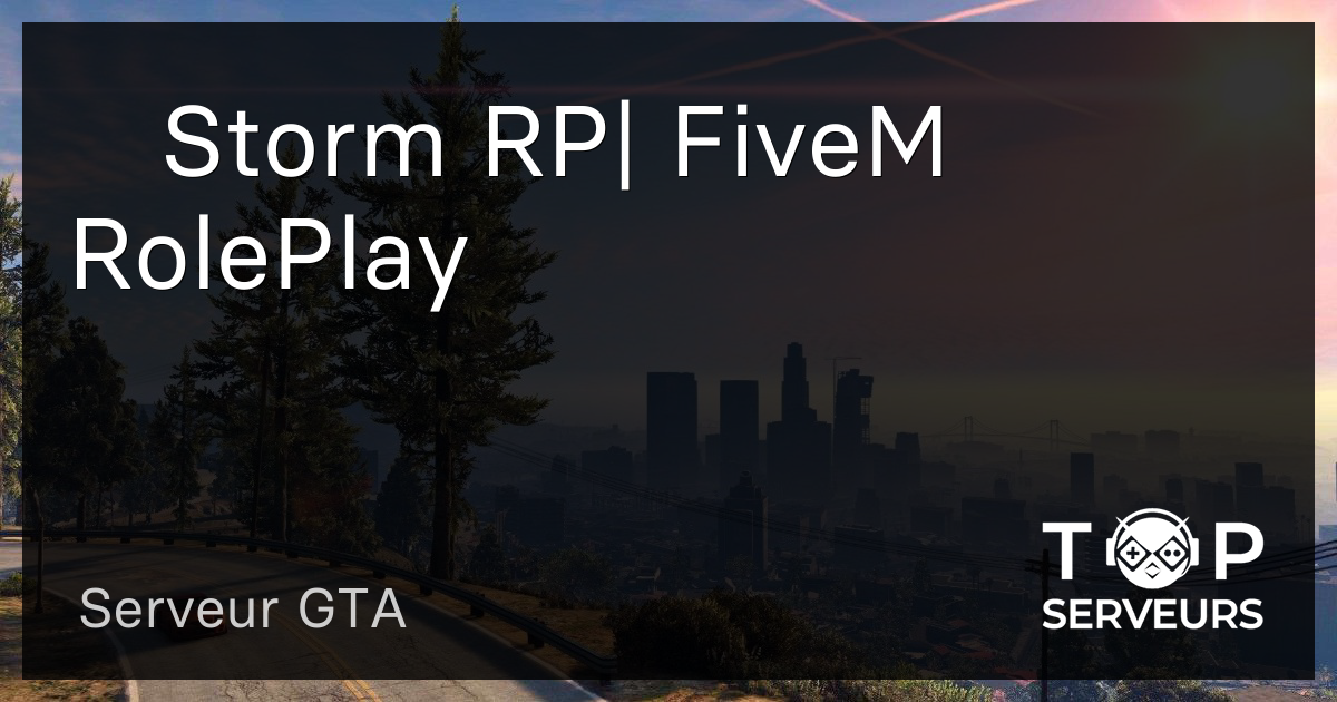 『Storm RP| FiveM RolePlay』 - Serveur GTA