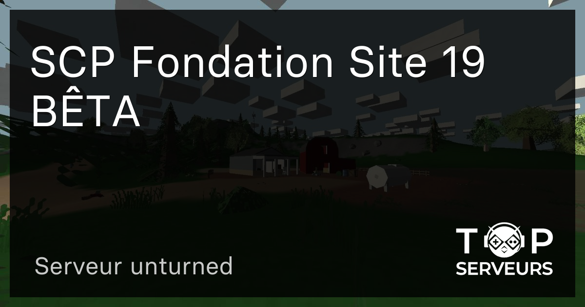 SCP Fondation Site 19 BÊTA - Serveur Unturned