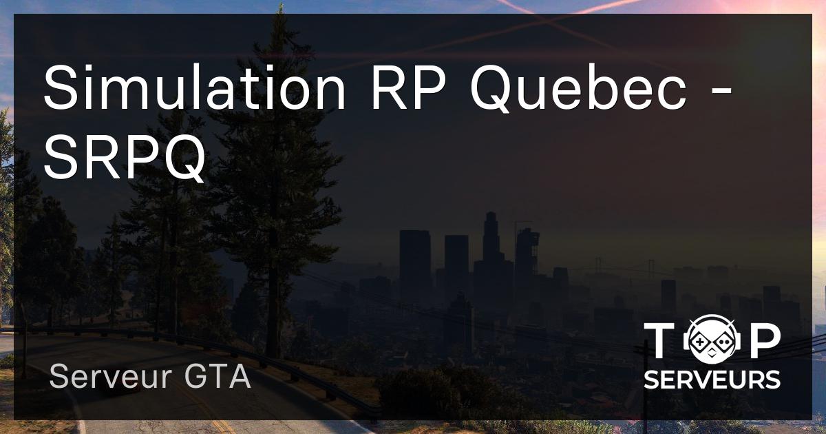 Simulation RP Quebec - SRPQ - Serveur GTA