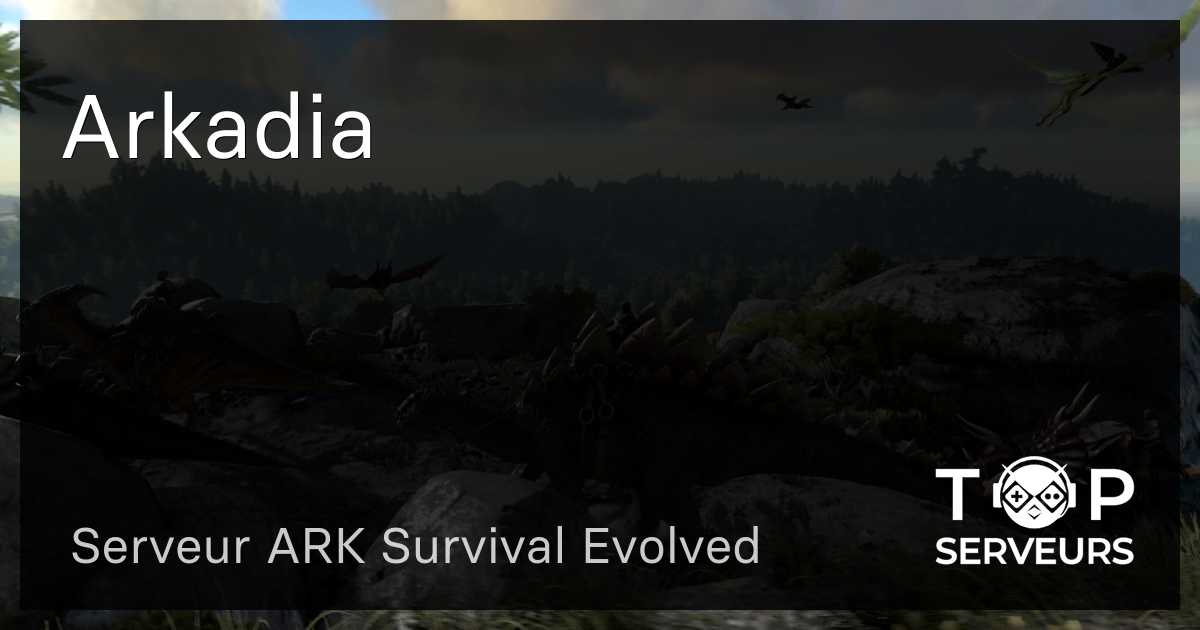Arkadia - Serveur ARK Survival Evolved