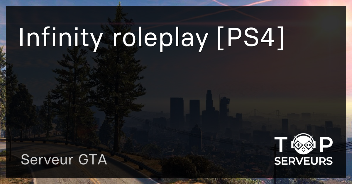 Infinity roleplay [PS4] - Serveur GTA