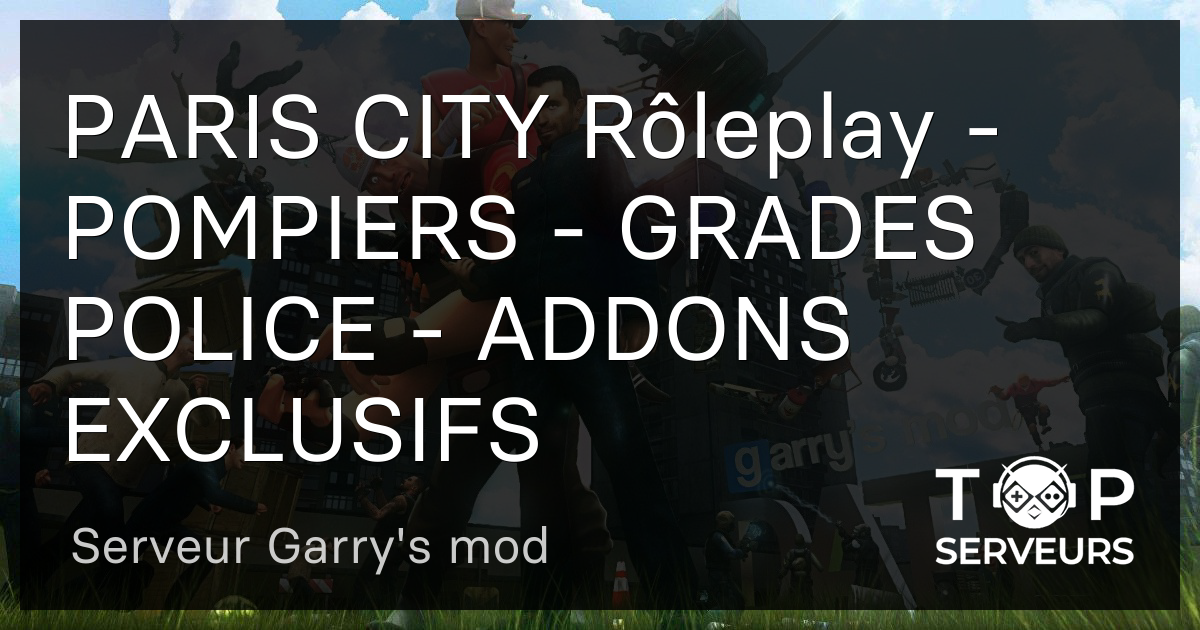 PARIS CITY Rôleplay - POMPIERS - GRADES POLICE - ADDONS EXCLUSIFS ...