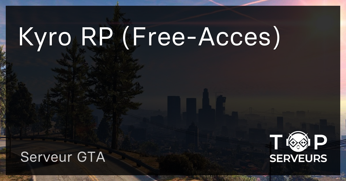 Kyro RP (Free-Acces) - Serveur GTA