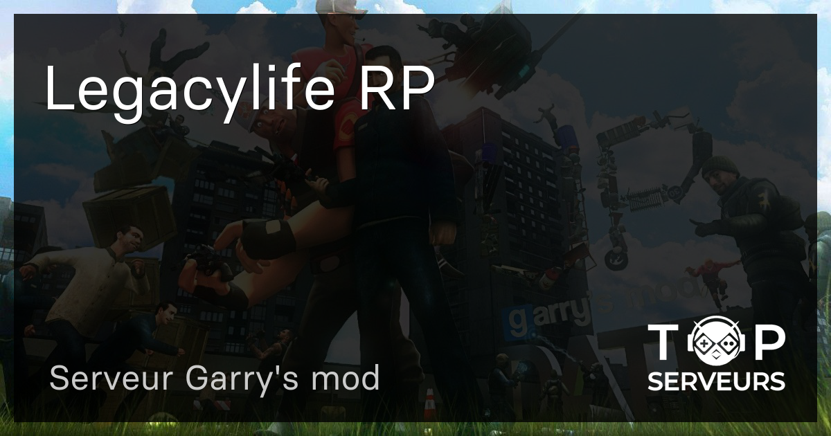 Legacylife RP - Serveur Garry's mod