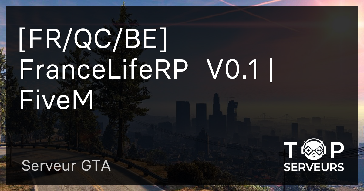 [FR/QC/BE] FranceLifeRP V0.1 | FiveM - Serveur GTA