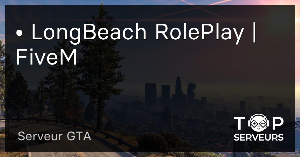 LongBeach RolePlay | FiveM - Serveur GTA