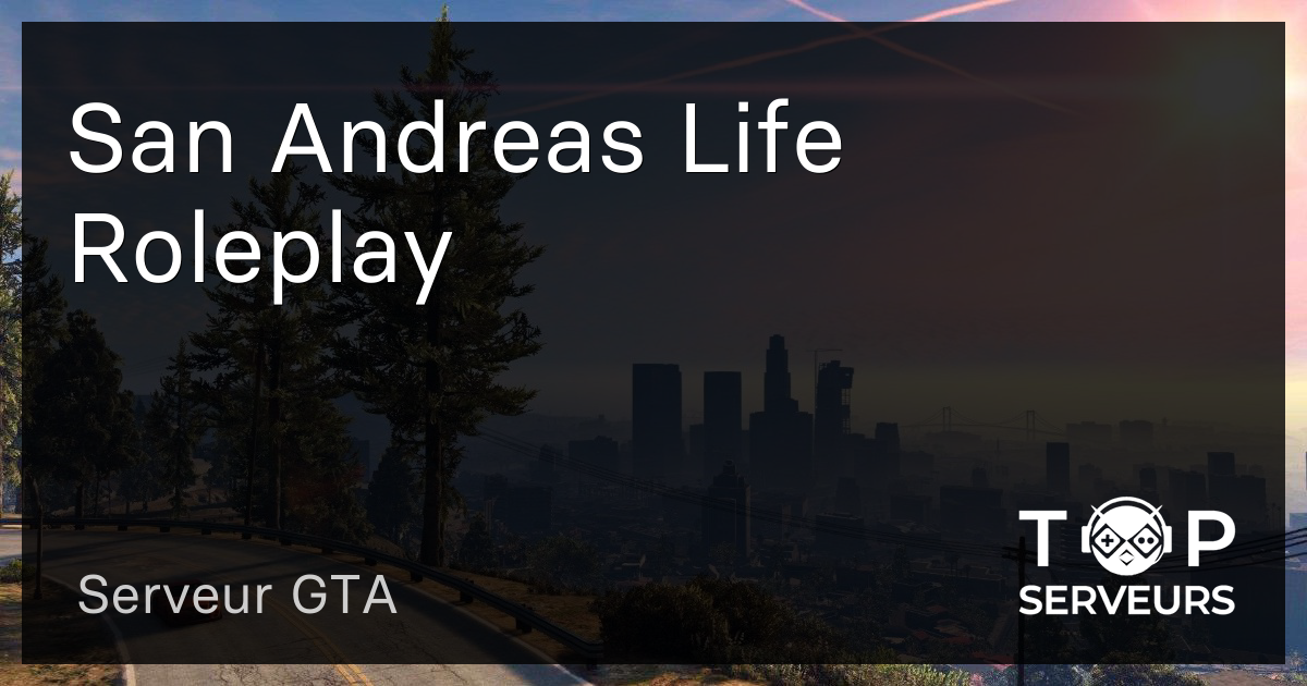 San Andreas Life Roleplay - Serveur GTA