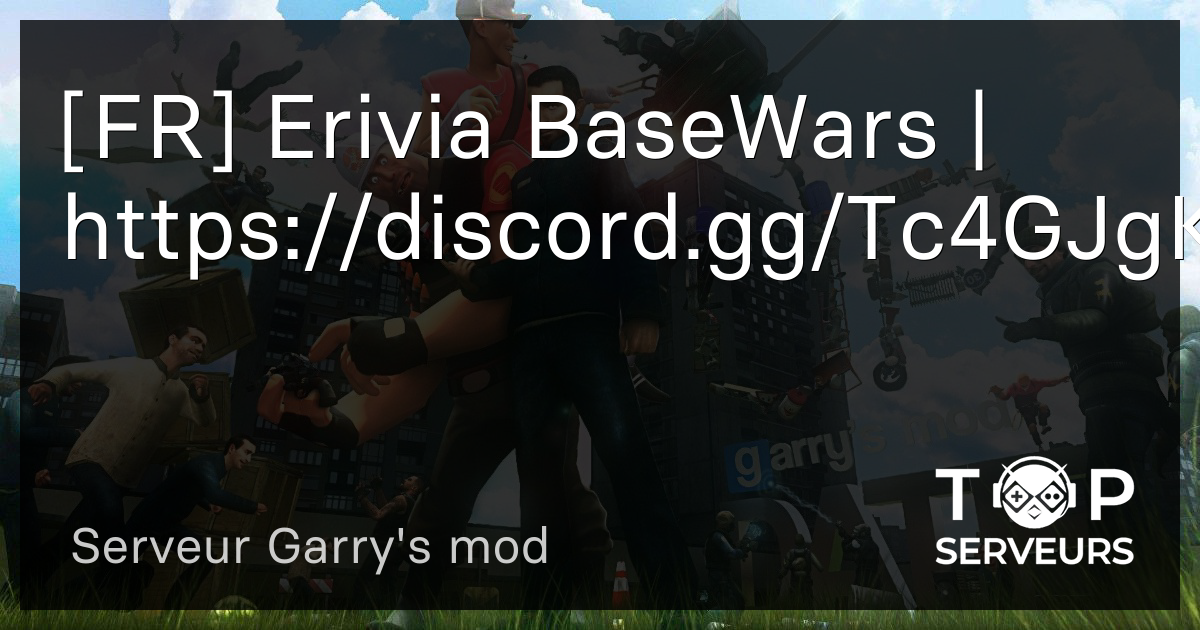 [FR] Erivia BaseWars | https://discord.gg/Tc4GJgKFjJ - Serveur Garry's mod