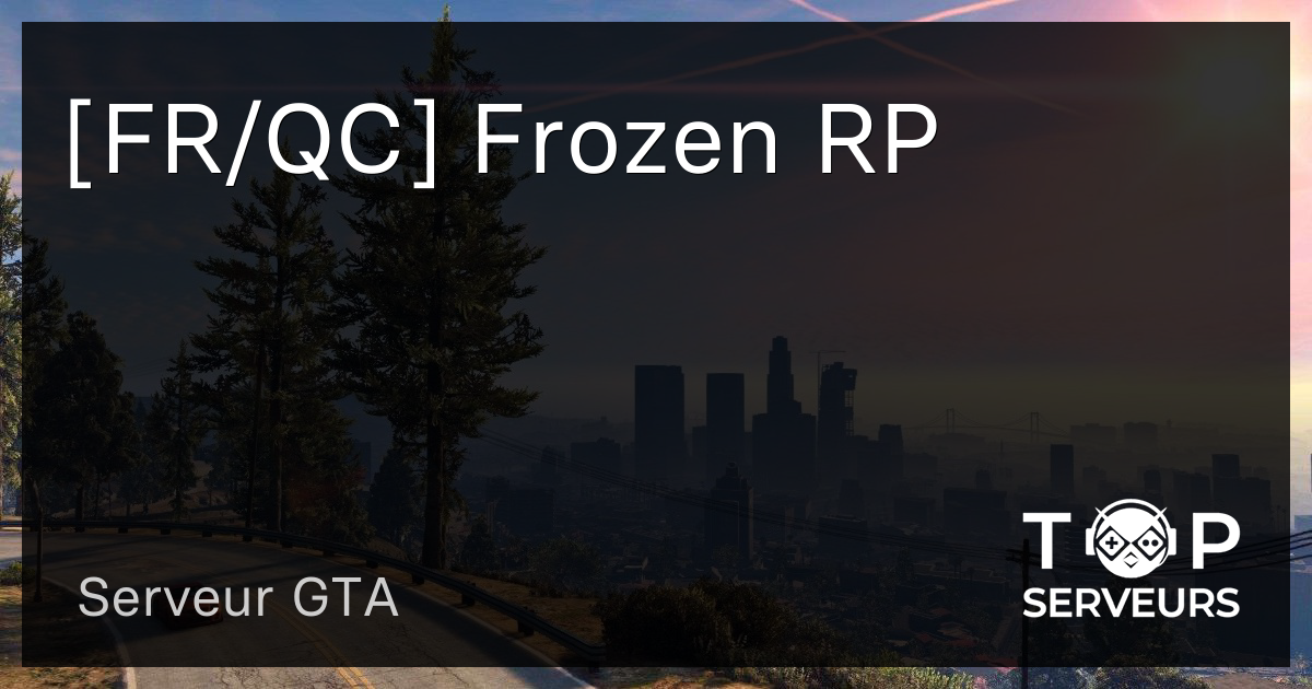 [FR/QC] Frozen RP - Serveur GTA