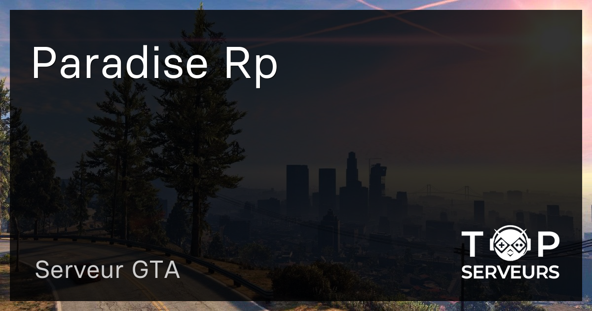 Paradise Rp - Serveur GTA
