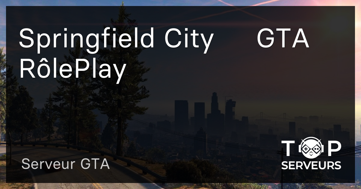 Springfield City GTA RôlePlay - Serveur GTA