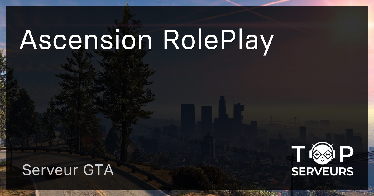 Ascension RolePlay - Serveur GTA