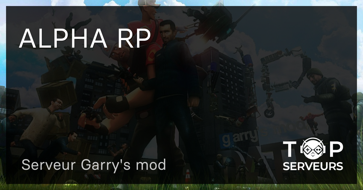 ALPHA RP - Serveur Garry's mod