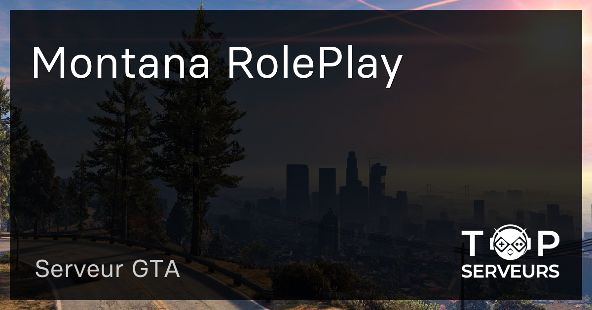Montana RolePlay - Serveur GTA