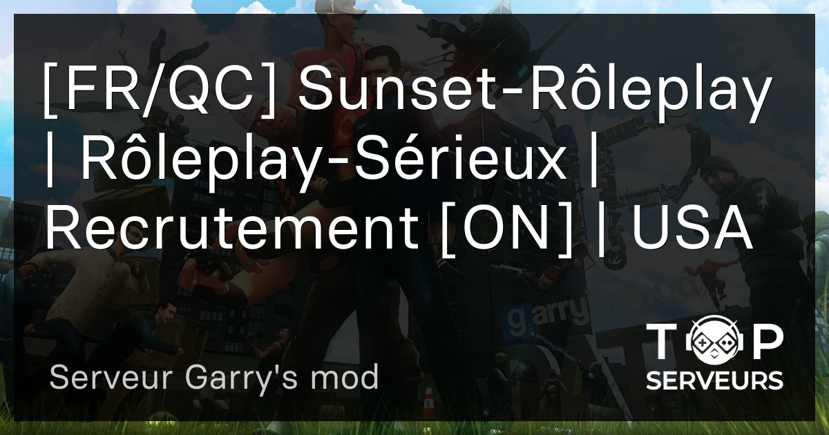 [FR/QC] Sunset-Rôleplay | Rôleplay-Sérieux | Recrutement [ON] | USA ...