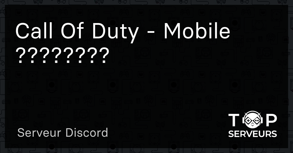 Call Of Duty - Mobile ???????? - Serveur Discord