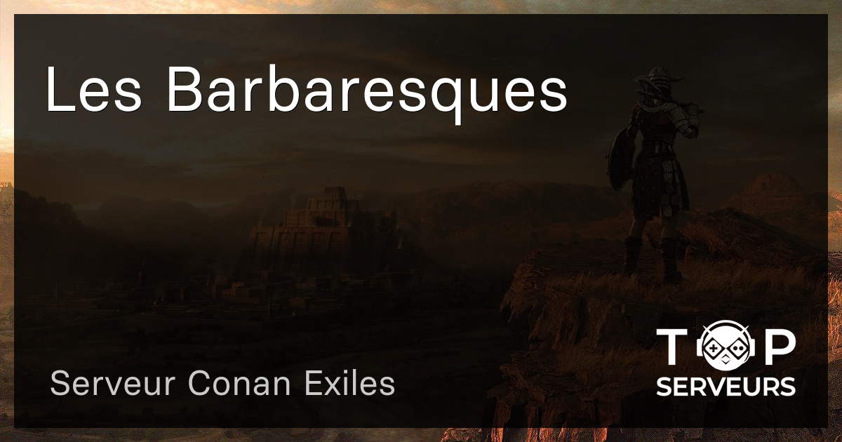 Les Barbaresques - Serveur Conan Exiles