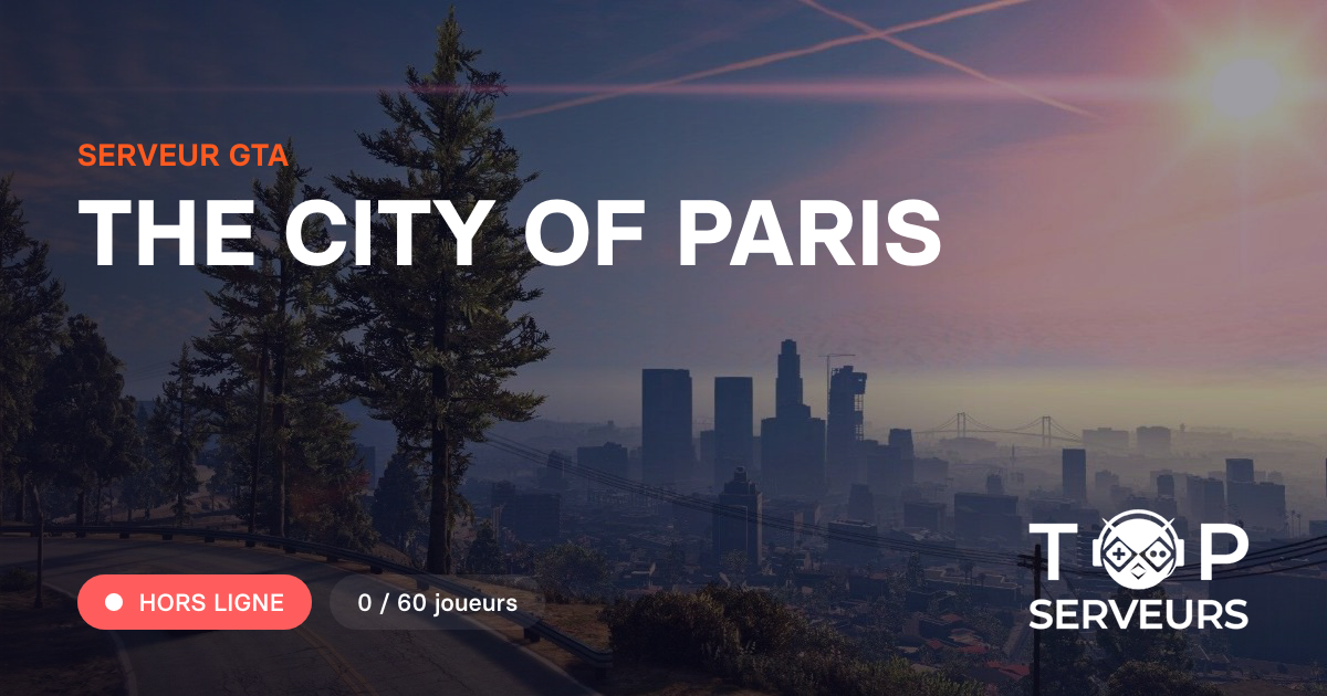 THE CITY OF PARIS - Serveur GTA