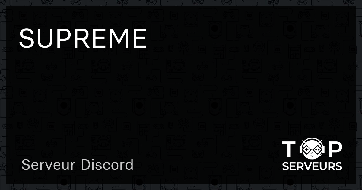 SUPREME - Serveur Discord