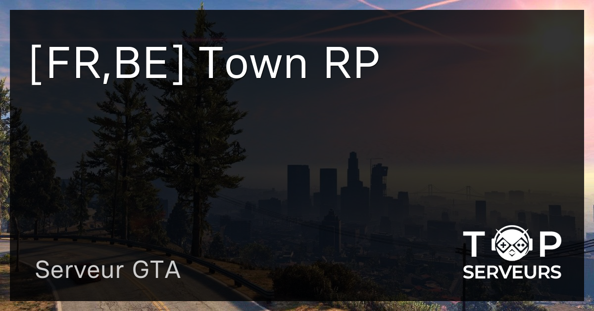 [FR,BE] Town RP - Serveur GTA