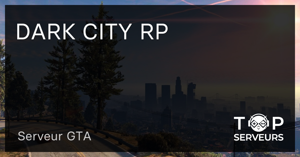 DARK CITY RP - Serveur GTA