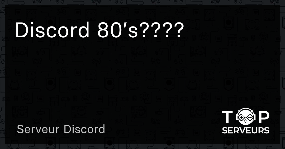 Discord 80’s???? - Serveur Discord