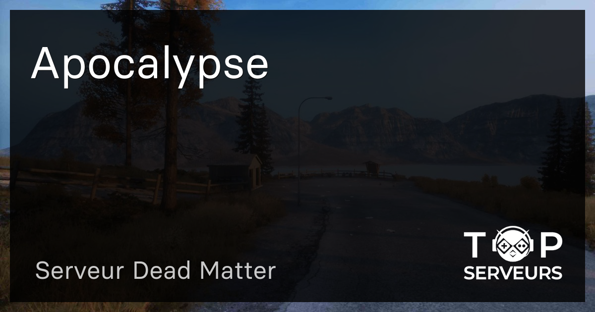 Apocalypse - Serveur Dead Matter