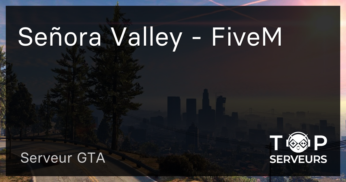Señora Valley - FiveM - Serveur GTA