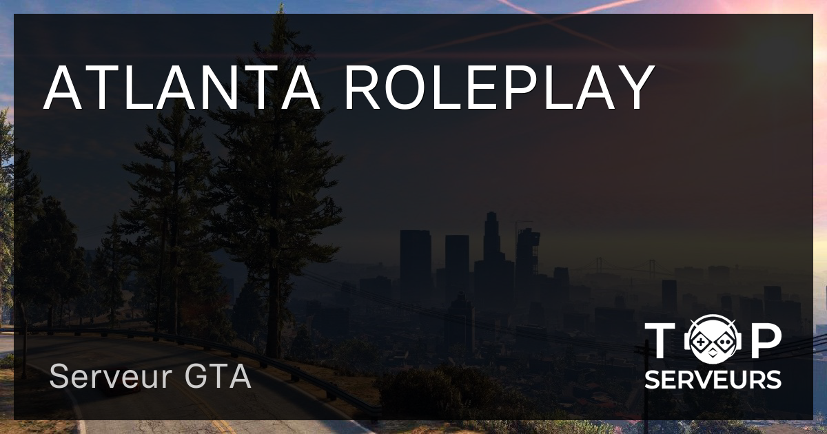 ATLANTA ROLEPLAY - Serveur GTA