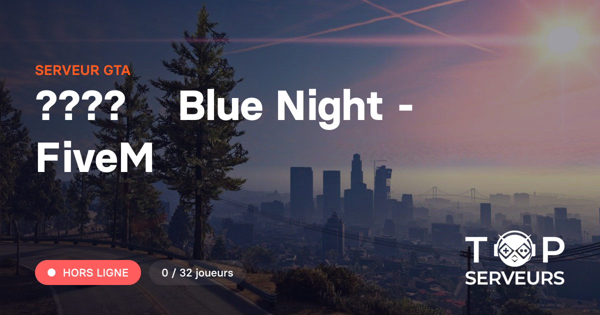 Blue Night - FiveM - Serveur GTA