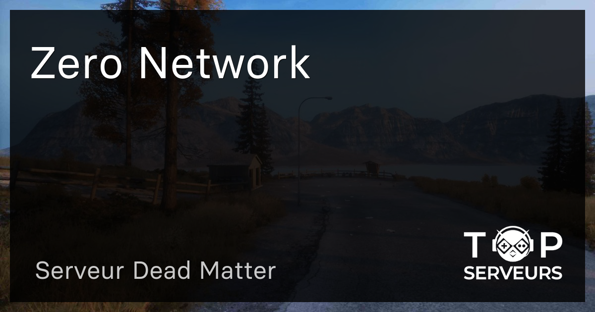 Zero Network - Serveur Dead Matter