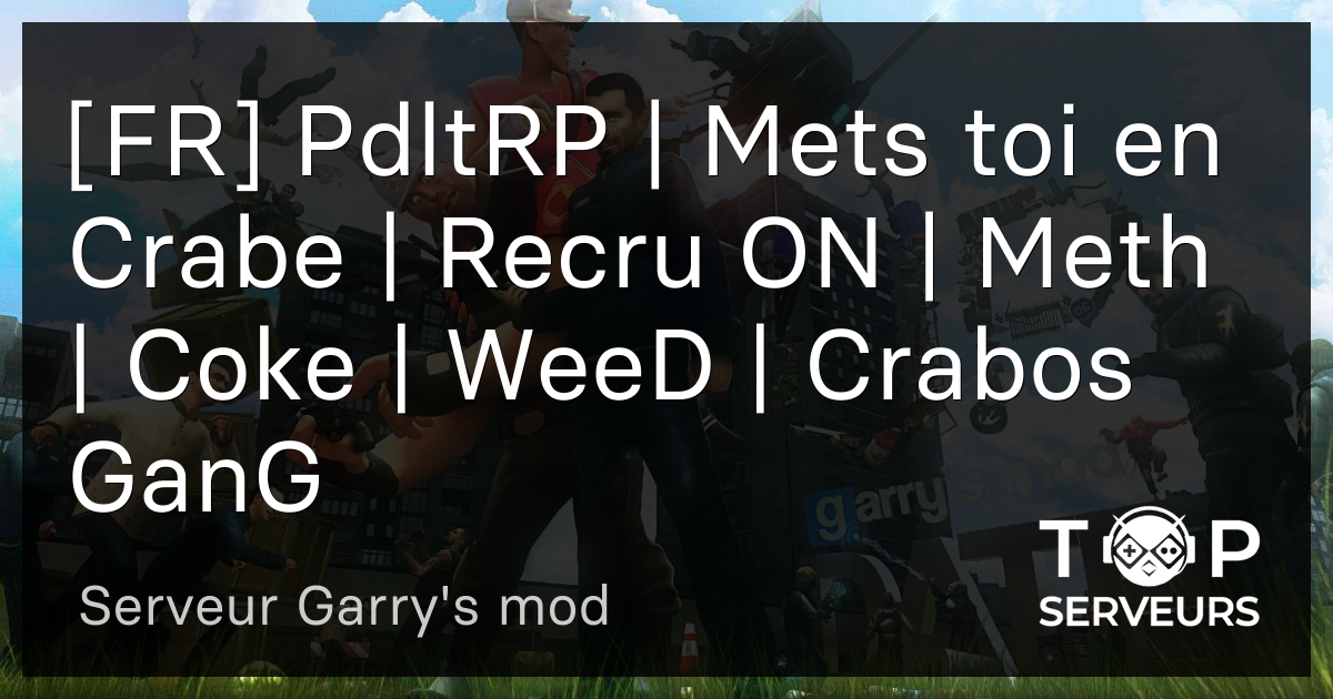 [FR] PdltRP | Mets toi en Crabe | Recru ON | Meth | Coke | WeeD ...