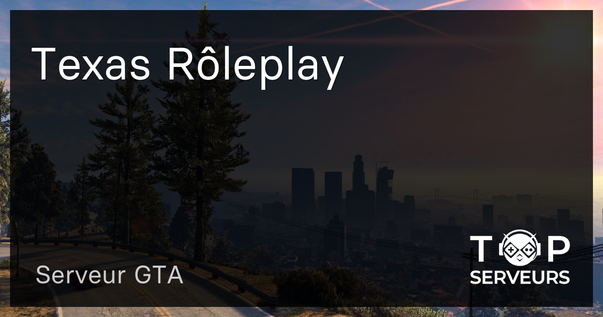 Texas Rôleplay - Serveur GTA