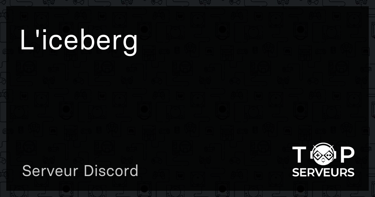 L'iceberg - Serveur Discord