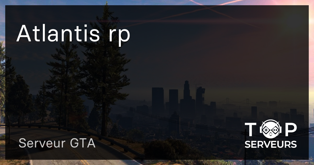 Atlantis rp - Serveur GTA