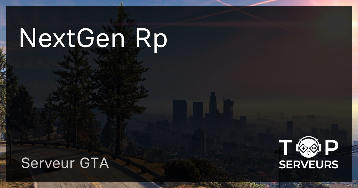 NextGen Rp - Serveur GTA