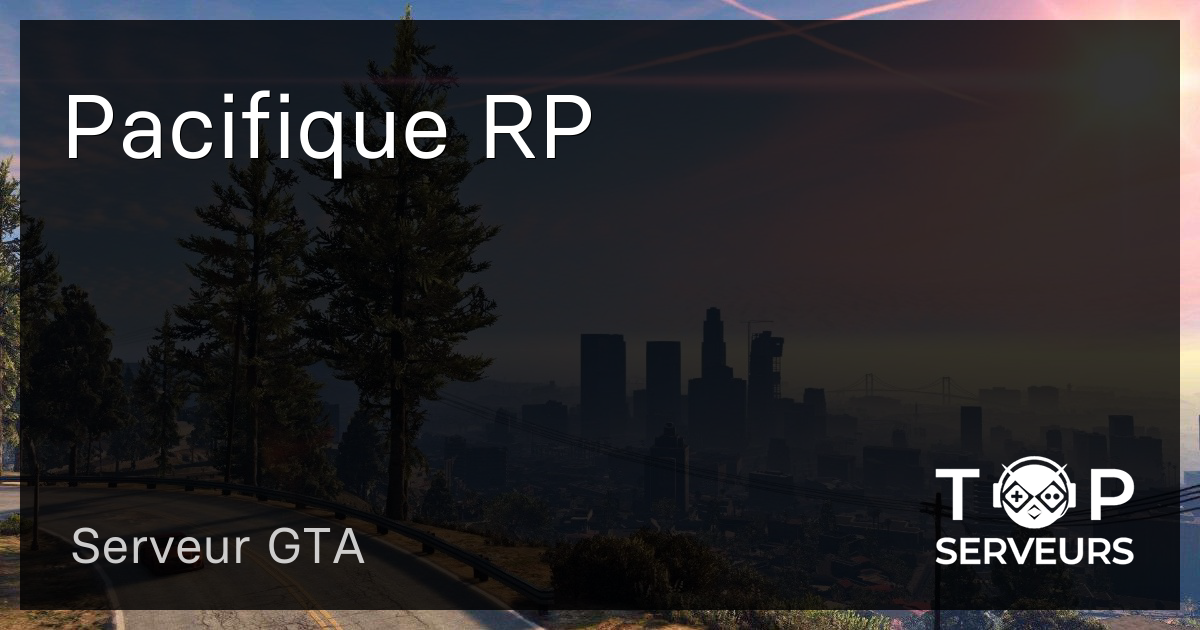 Pacifique RP - Serveur GTA