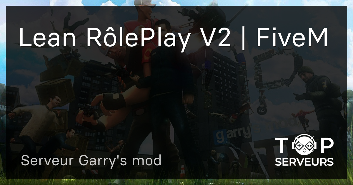 Lean RôlePlay V2 | FiveM - Serveur Garry's mod