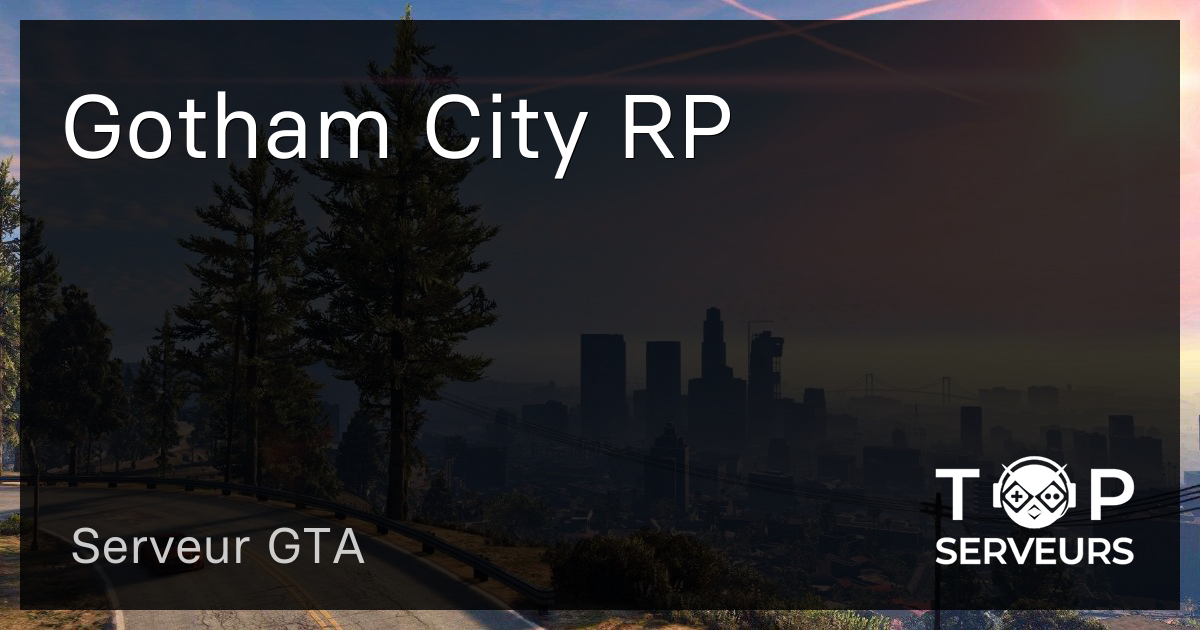 Gotham City RP - Serveur GTA