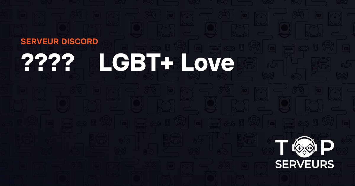 LGBT+ Love - Serveur Discord
