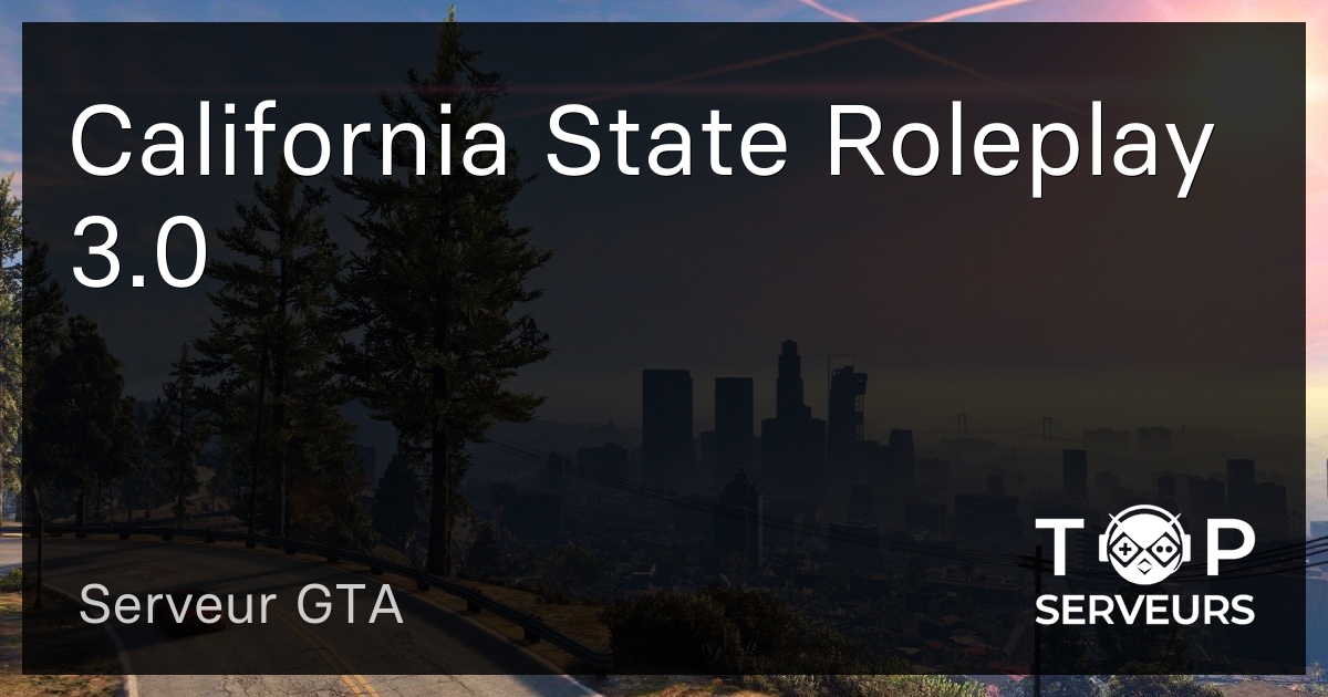 California State Roleplay 3.0 - Serveur GTA