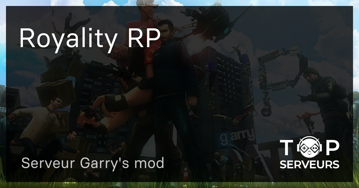 Royality RP - Serveur Garry's mod